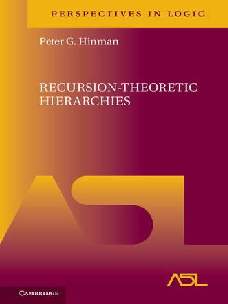 (Perspectives in Logic 9) Peter G. Hinman - Recursion-Theoretic Hierarchies-Cambridge University ...