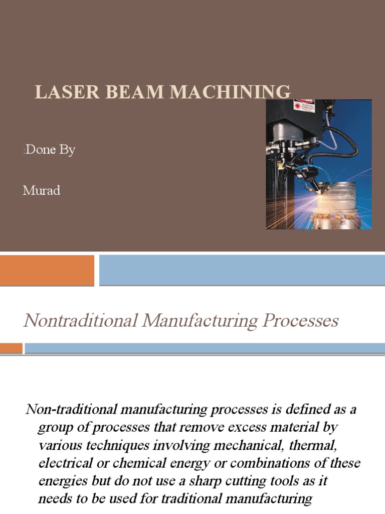 Laser Beam Machining: Done By: Murad | PDF | Machining | Laser