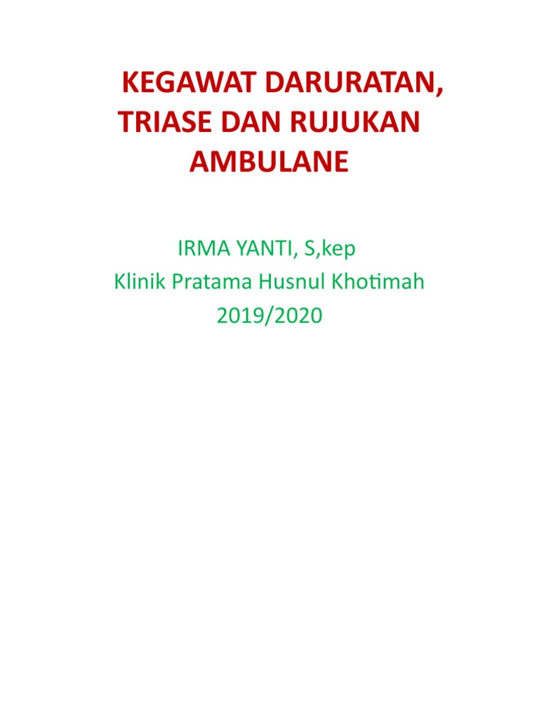 Kegawat Daruratan, Triase Dan Rujukan Ambulane: Irma Yanti, S, Kep Klinik Pratama Husnul ...