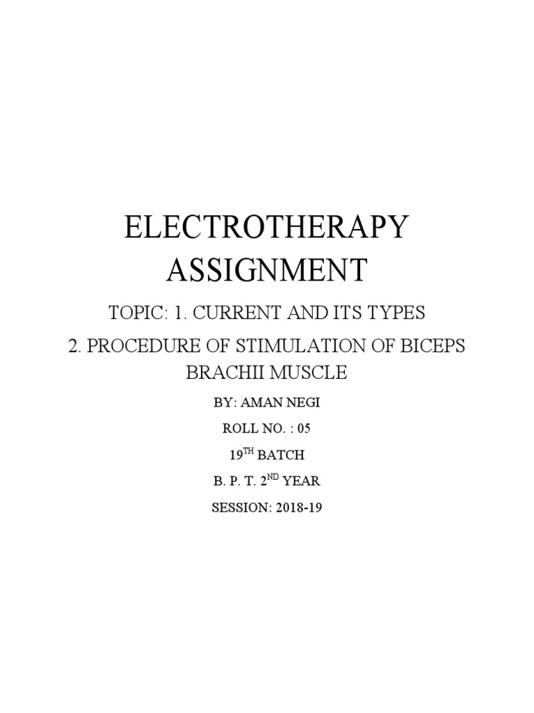 Electrotherapy Assignment: Topic: 1. Current and Its Types 2. Procedure ...