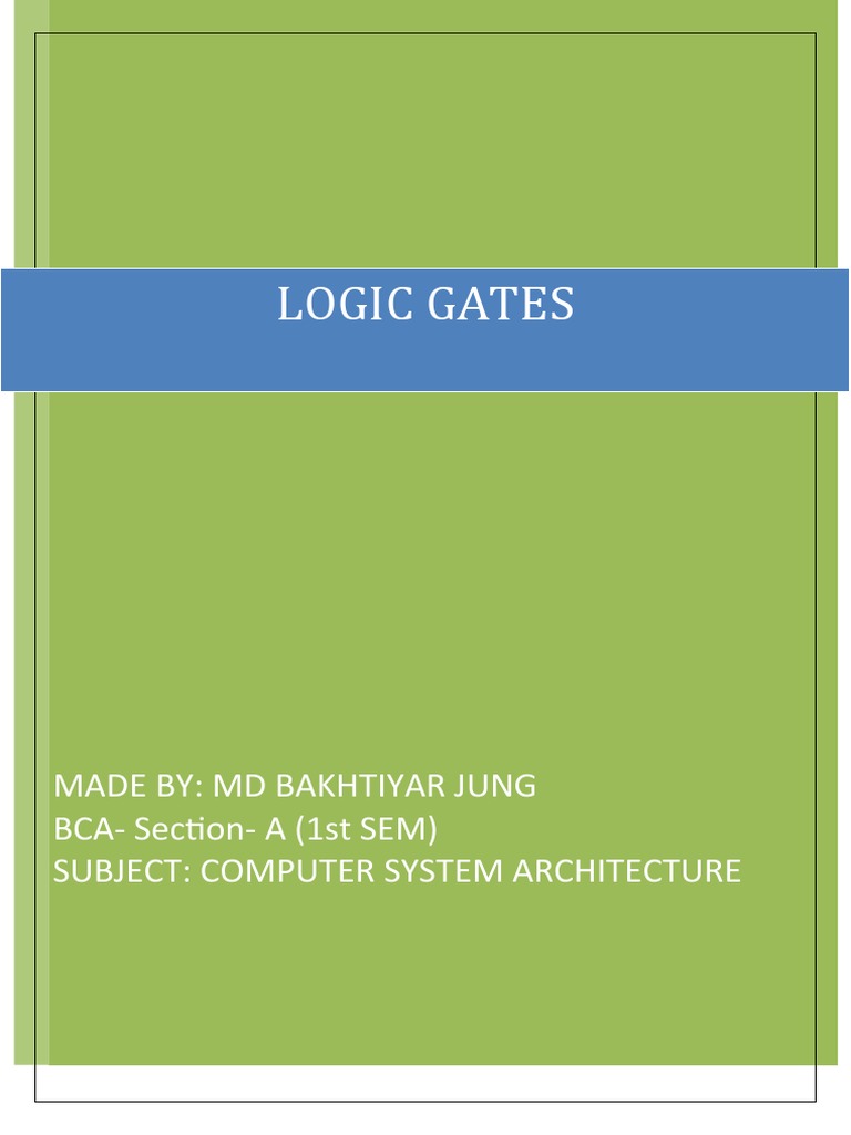 Logic Gates: Made By: MD Bakhtiyar Jung BCA-Section - A (1st SEM ...