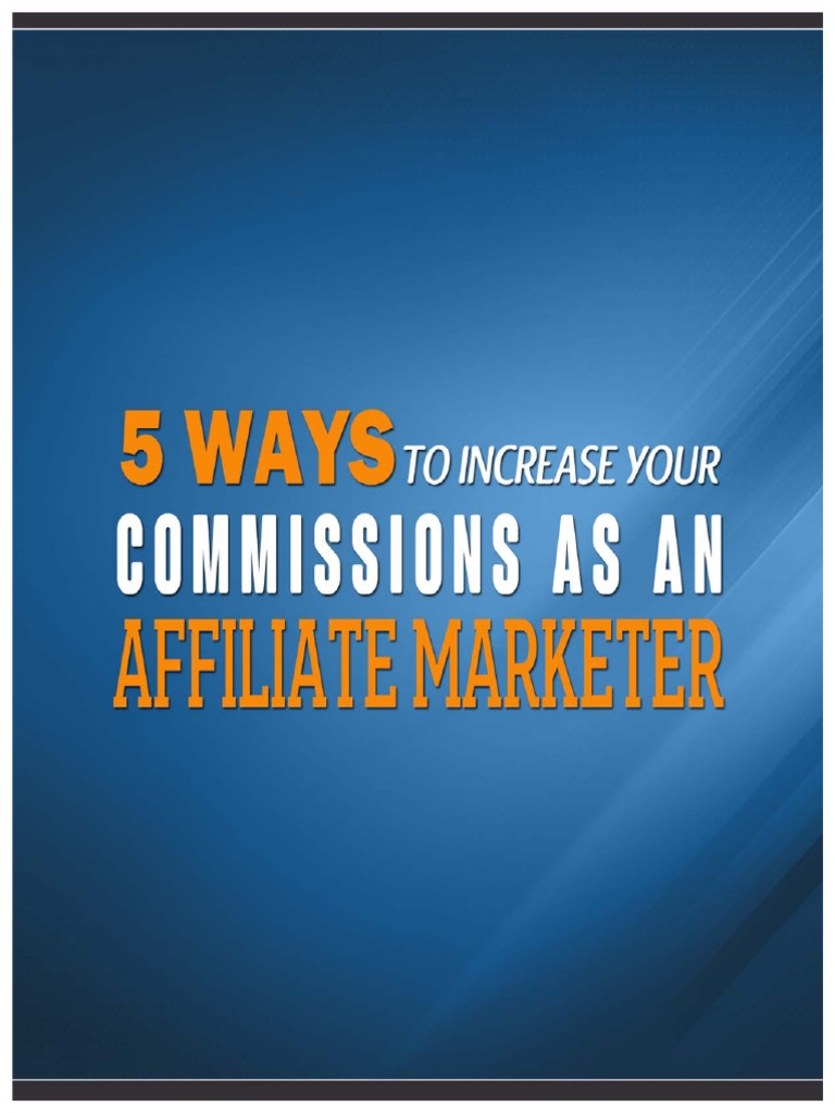 5 Ways To Increase Your Commission As An Affiliate Marketer - Report ...