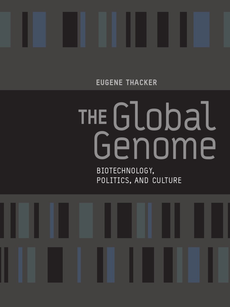 Eugene Thacker - The Global Genome - Biotechnology, Politics, and Culture-The MIT Press (2006) | PDF