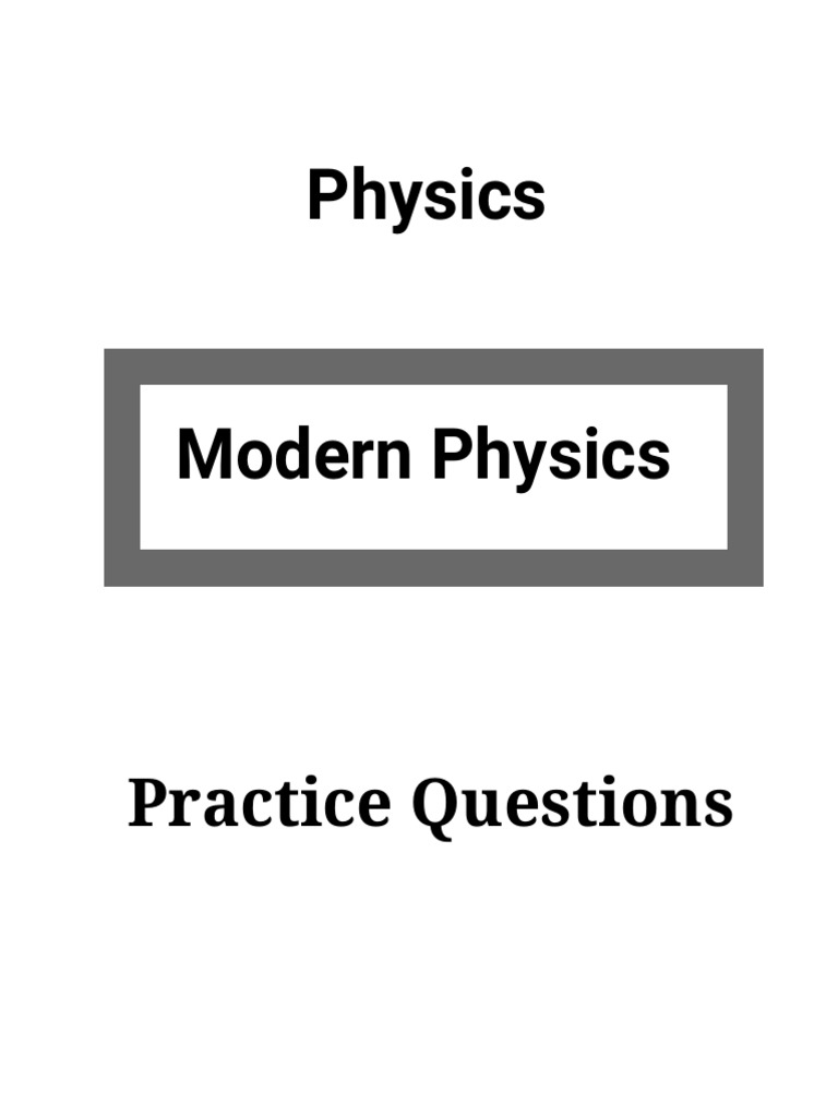 Modern Physics Practice Questions | PDF | Photoelectric Effect ...