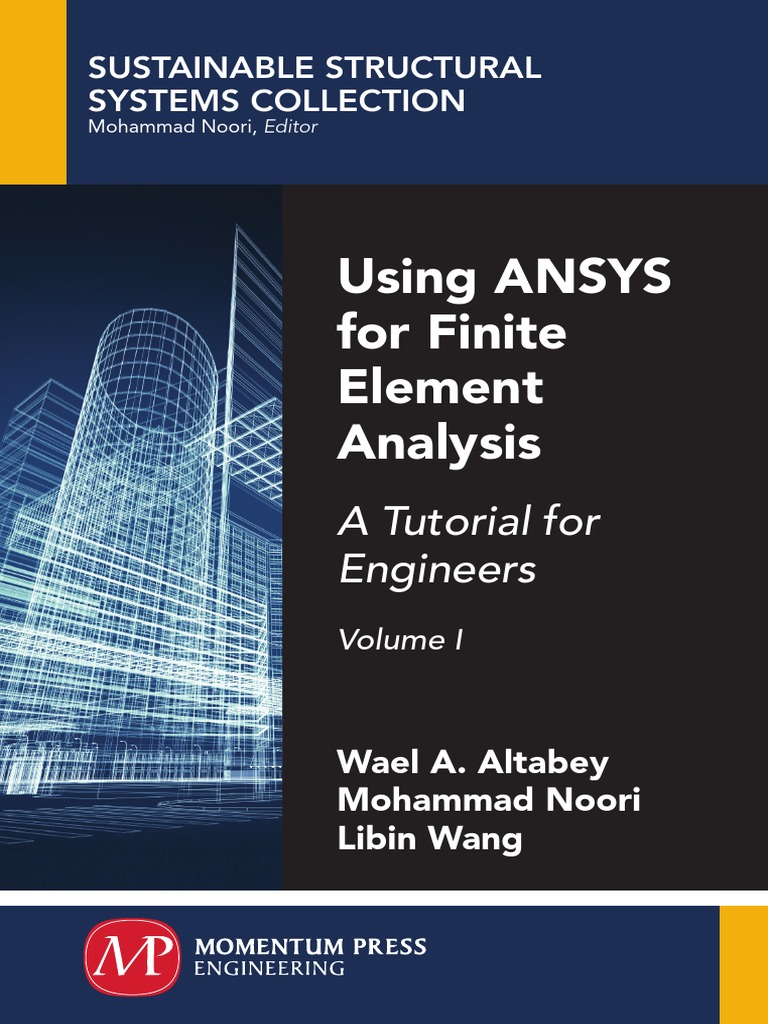Using ANSYS For Finite Element Analysis, Volume I A Tutorial For Engineers by Wael A. Altabey ...