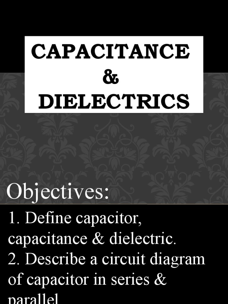 Capacitance & Dielectrics Capacitance & Dielectrics | PDF | Capacitance | Capacitor