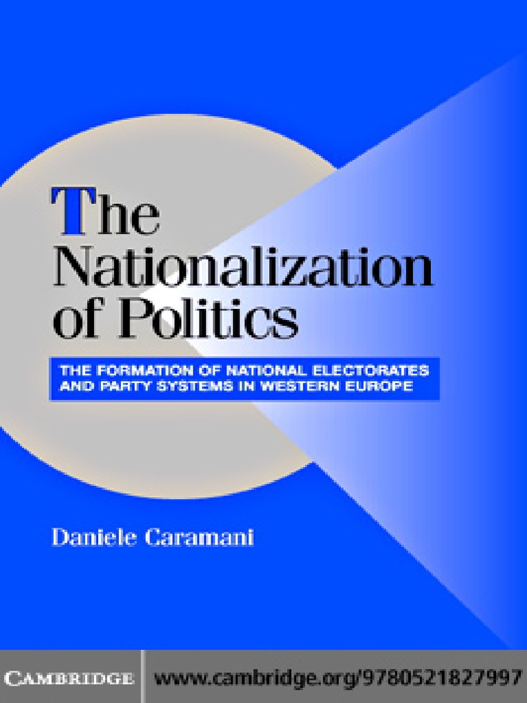 (Cambridge Studies in Comparative Politics) Daniele Caramani - The Nationalization of Politics ...