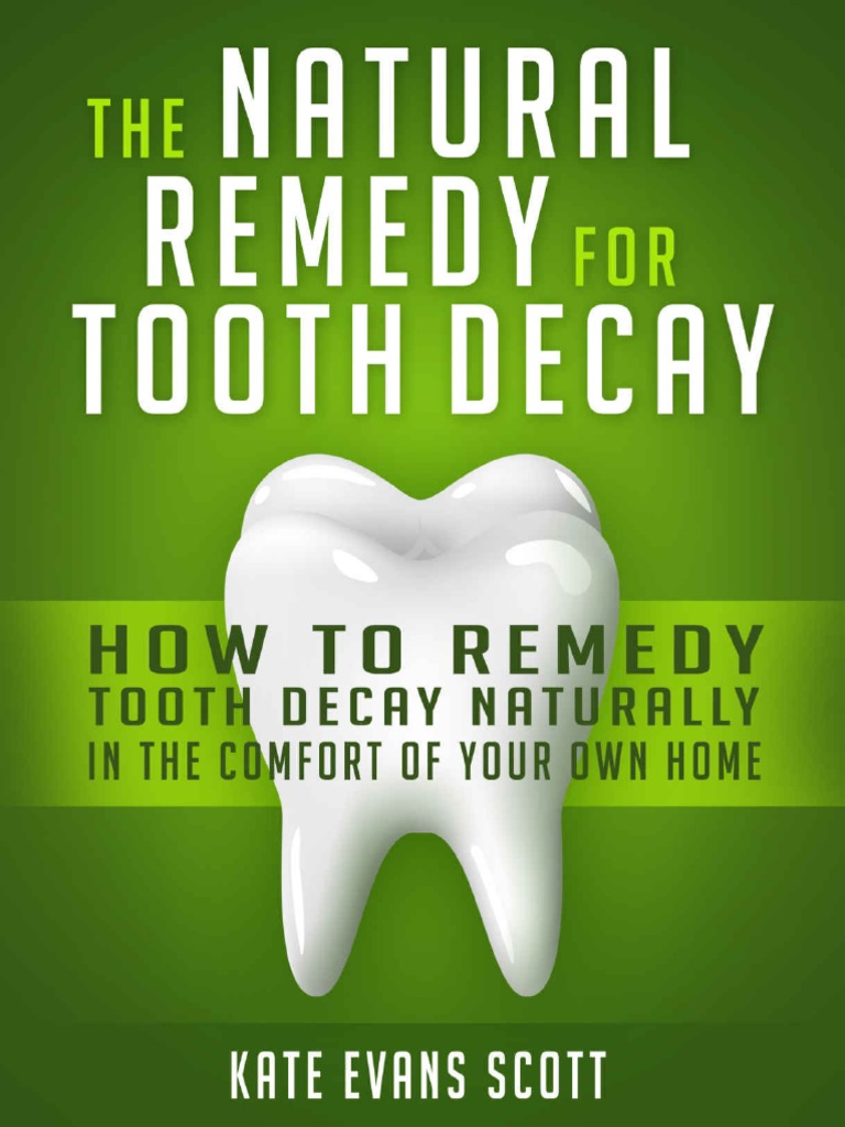 The Natural Cure For Tooth Decay How To Cure Tooth Decay Naturally in ...