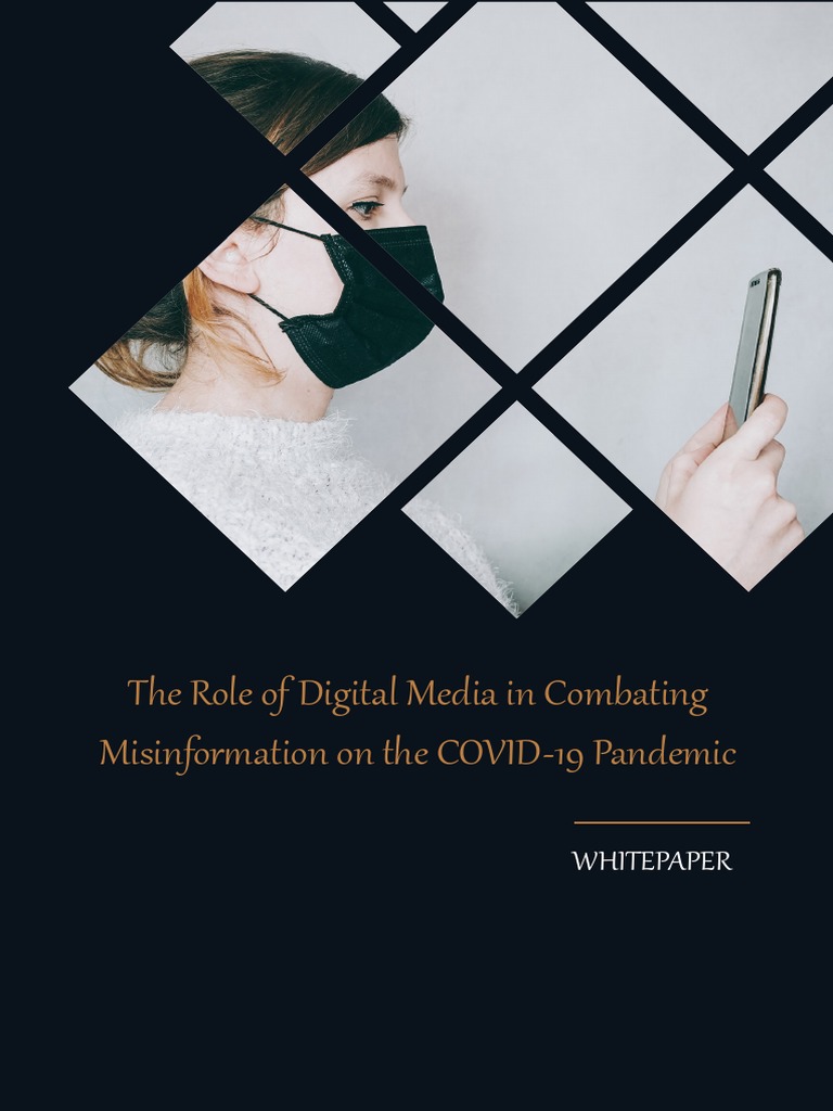 A White Paper On The Role of Digital Media in Combating Misinformation On The COVID-19 Pandemic ...