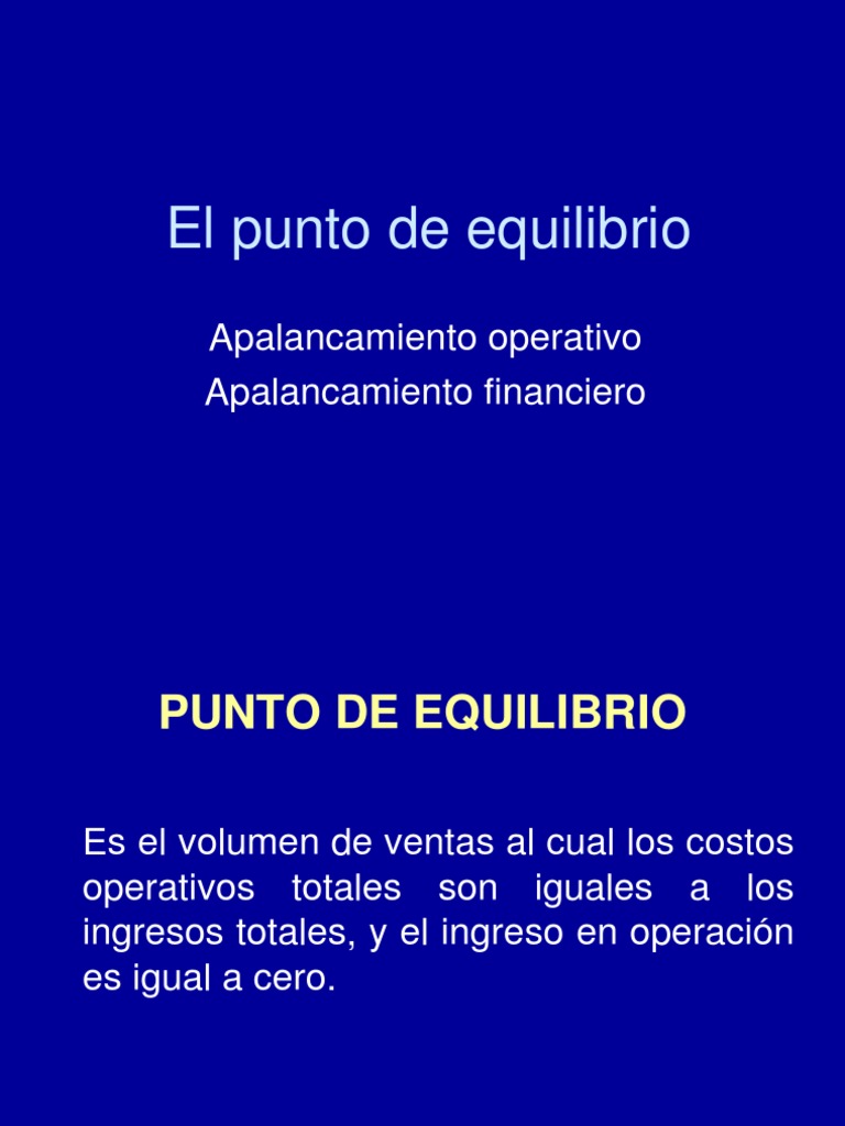 El Punto de Equilibrio. Apalancamiento Operativo Apalancamiento Financiero PDF | PDF ...