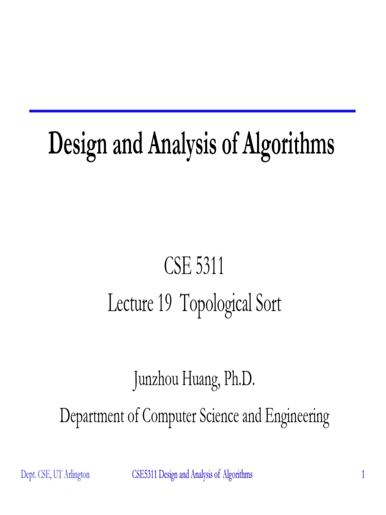 Design and Analysis of Algorithms: CSE 5311 Lecture 19 Topological Sort ...
