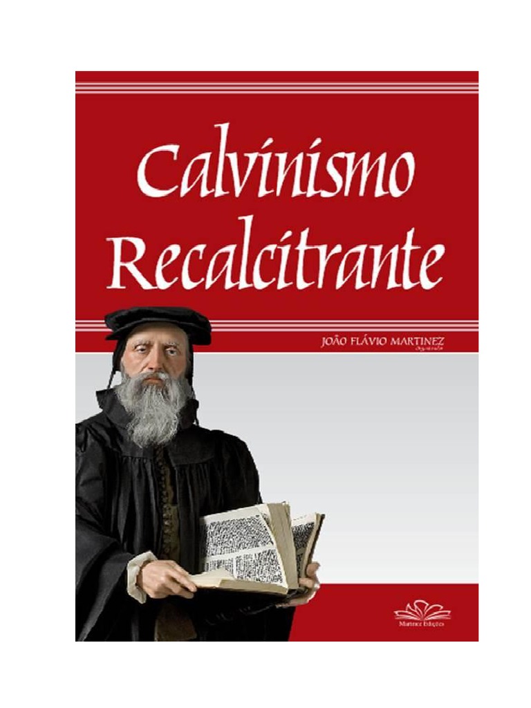 Livro Calvinismo Recalcitrante | PDF | Calvinismo | João Calvino
