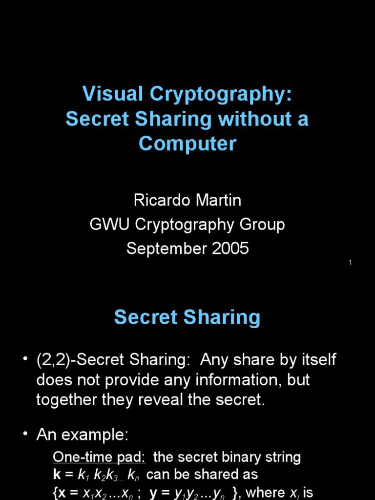 Visual Cryptography: Secret Sharing Without A Computer: Ricardo Martin GWU Cryptography Group ...
