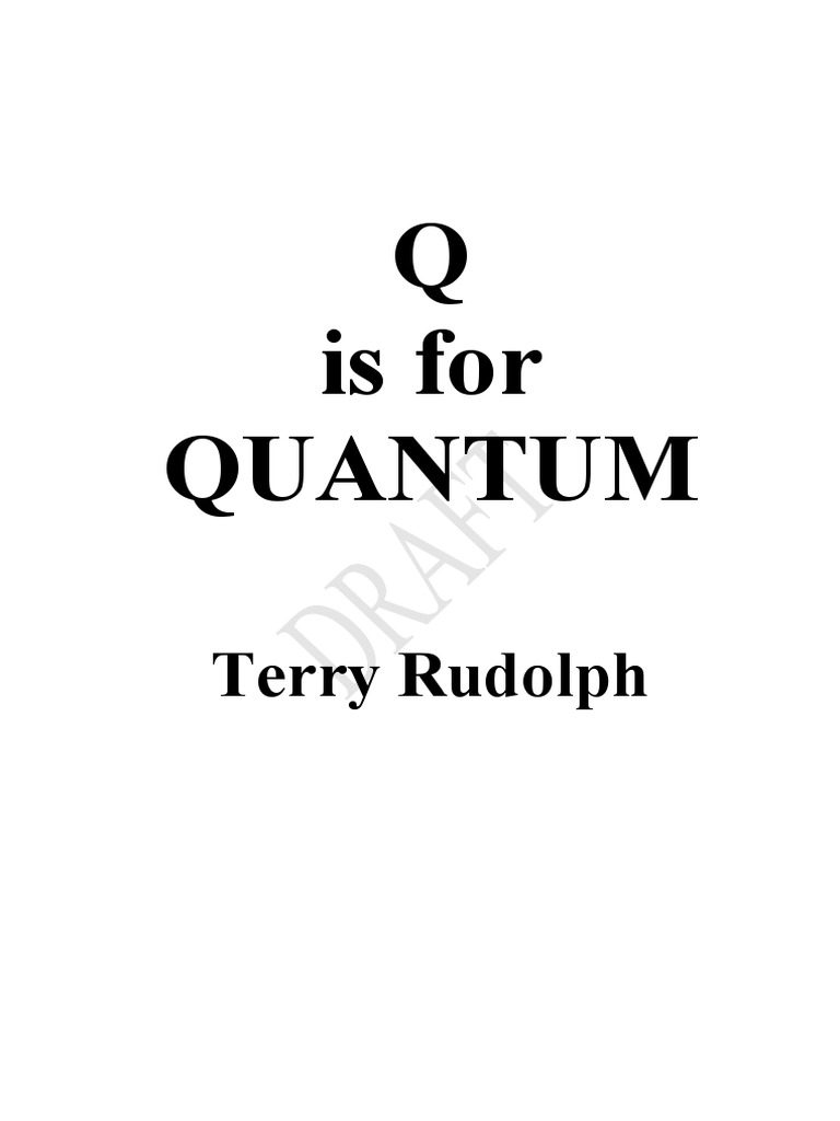Q Is For Quantum: Terry Rudolph | PDF | Physics | Logic