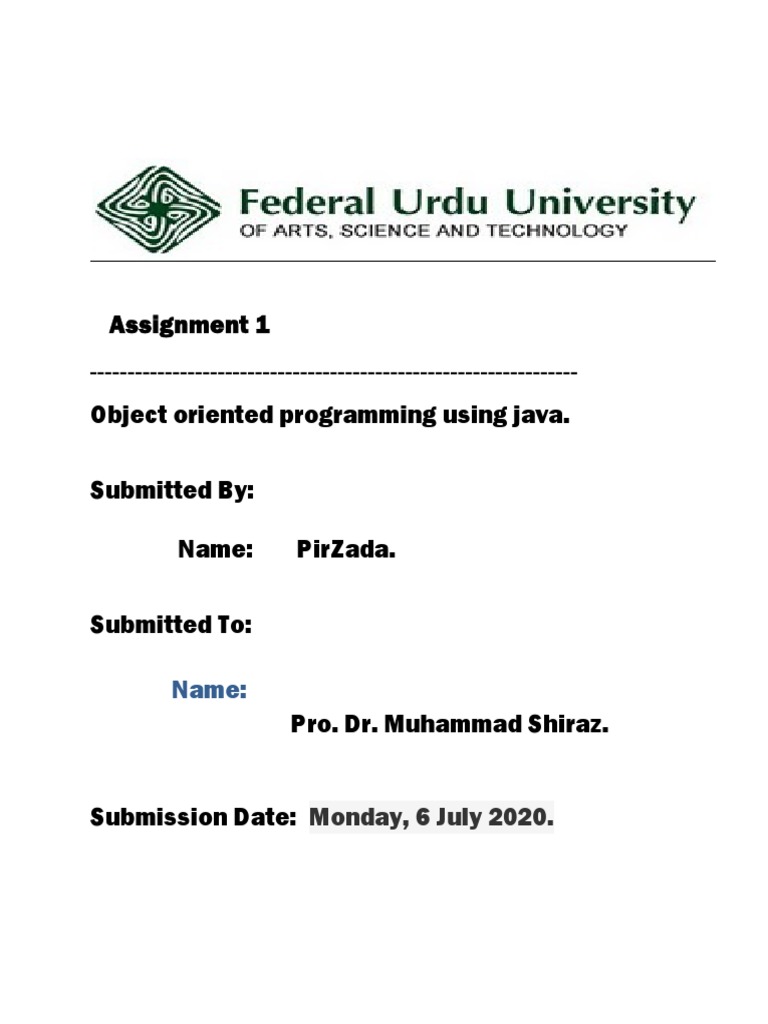 Assignment 1 Object Oriented Programming Using Java. Submitted By: Name: Pirzada. Submitted To ...