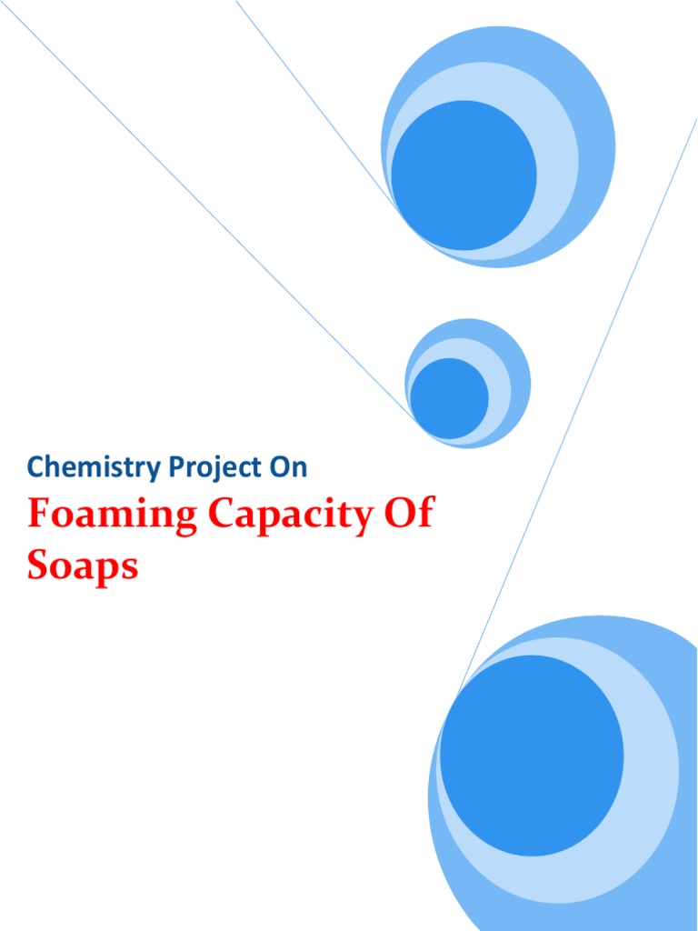 Foaming Capacity of Soaps: Chemistry Project On | PDF | Calcium | Atoms