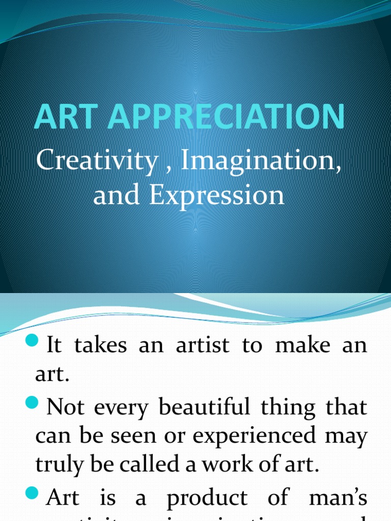 Art Appreciation: Creativity, Imagination, and Expression | PDF | Imagination | Idea