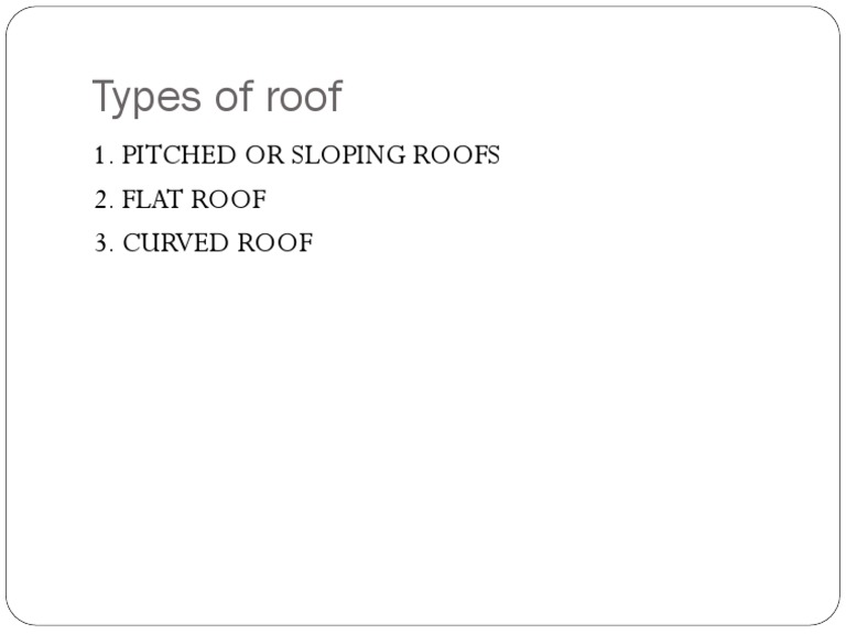 The Three Main Types of Roof Structures: Pitched, Flat, and Curved | PDF