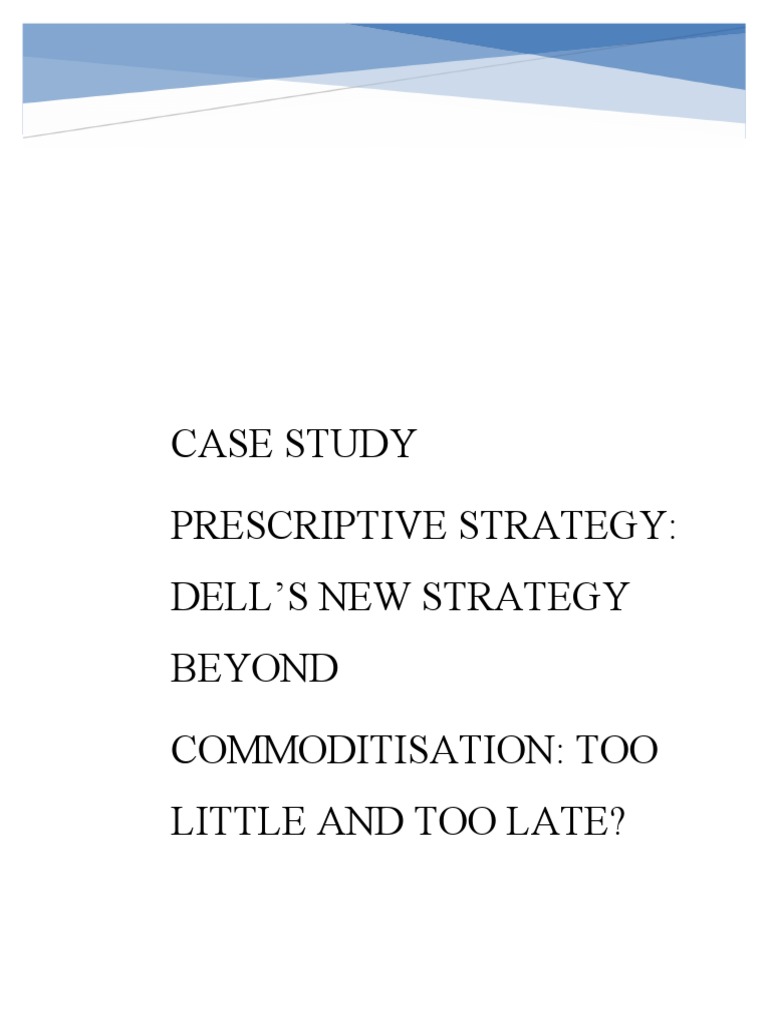 Case Study Prescriptive Strategy: Dell'S New Strategy Beyond ...