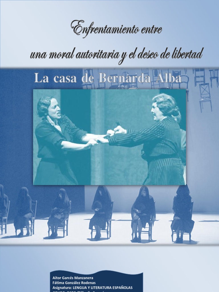 La Casa de Bernarda Alba - Enfrentamiento Entre Una Moral Autoritaria y ...