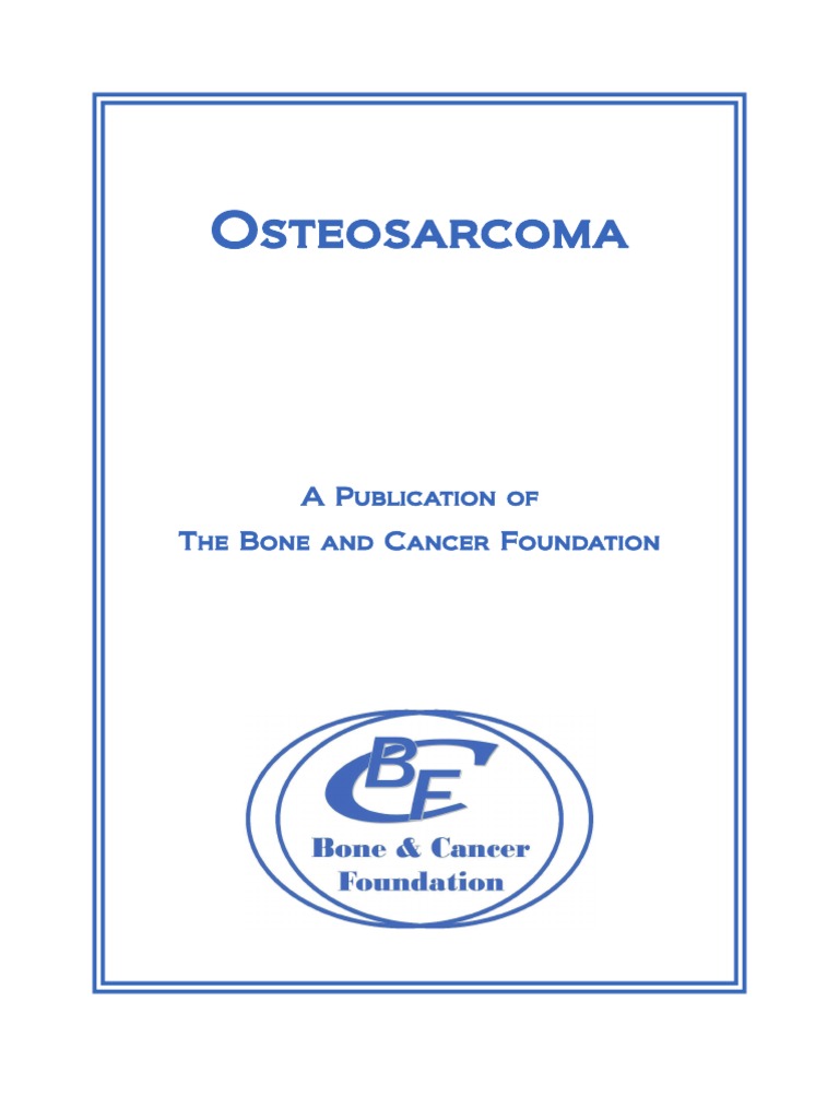 Osteosarcoma: A Publication of The Bone and Cancer Foundation | PDF ...