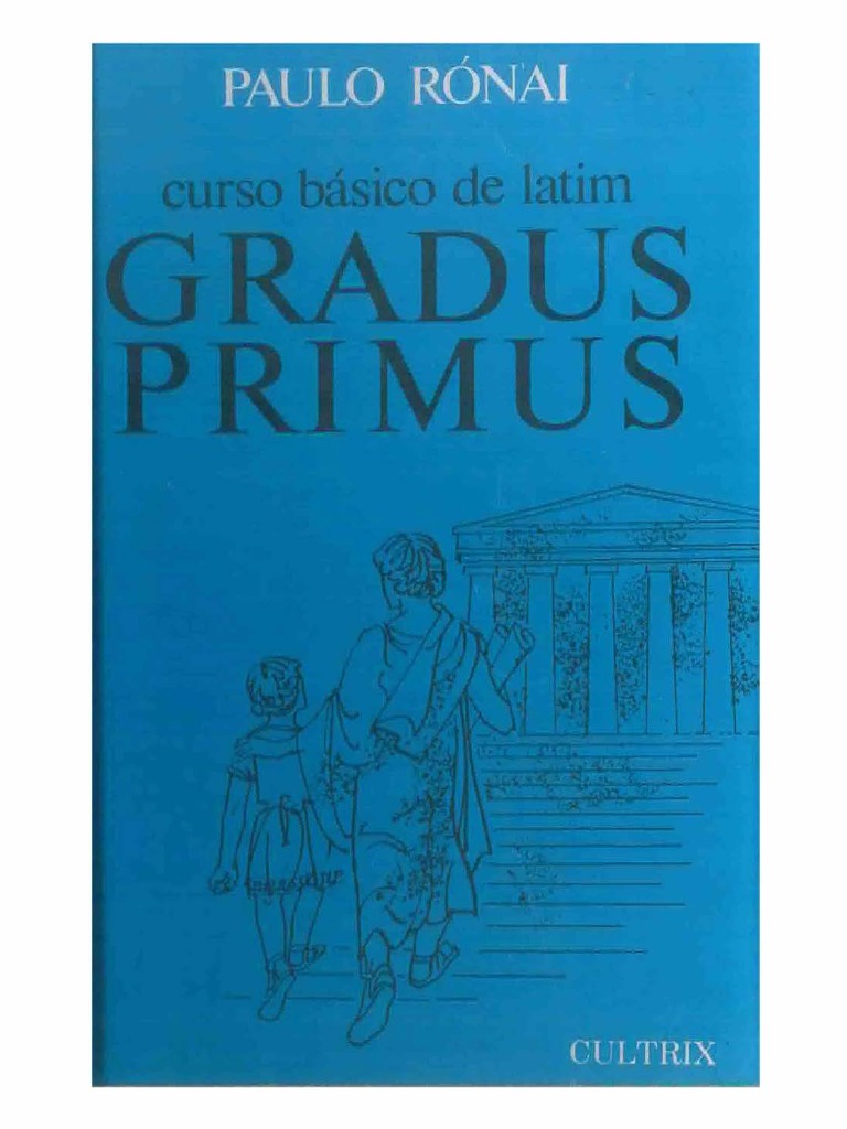 Curso Básico de Latim - Gradus Primus - Paulo Rónai PDF | PDF | Latim | Assunto (gramática)