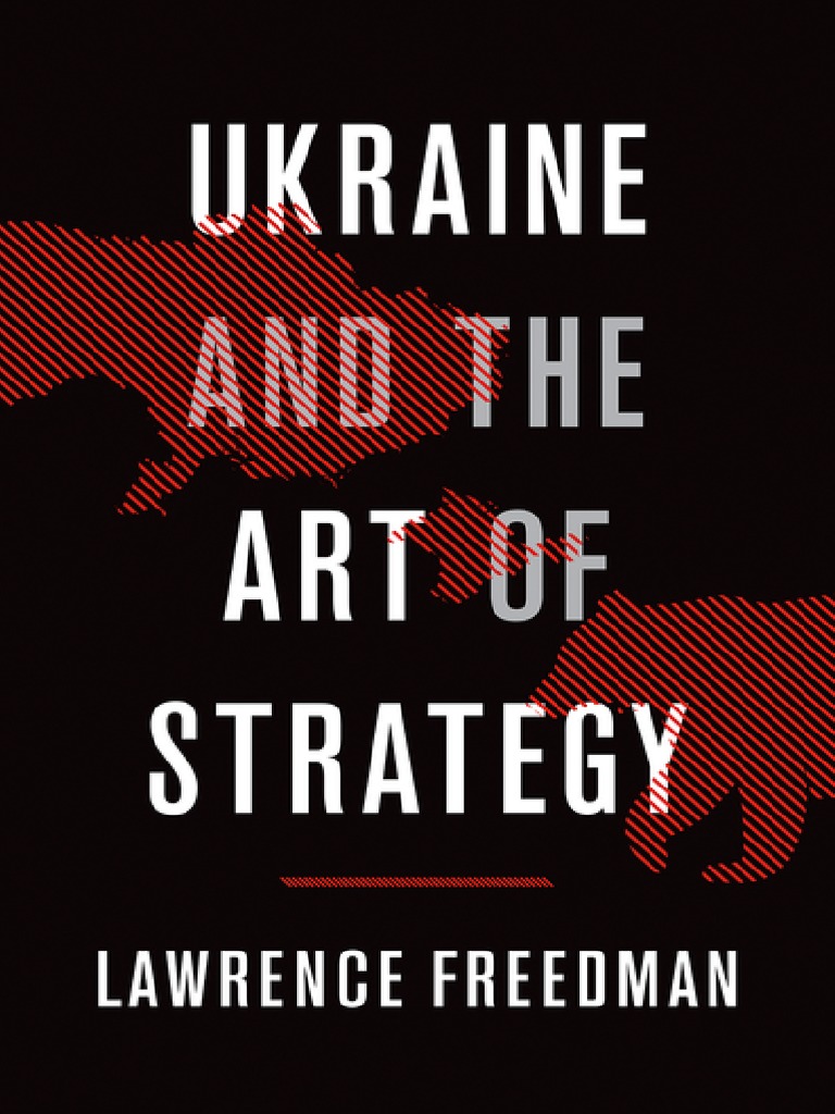Lawrence Freedman - Ukraine and The Art of Strategy (2019, Oxford ...