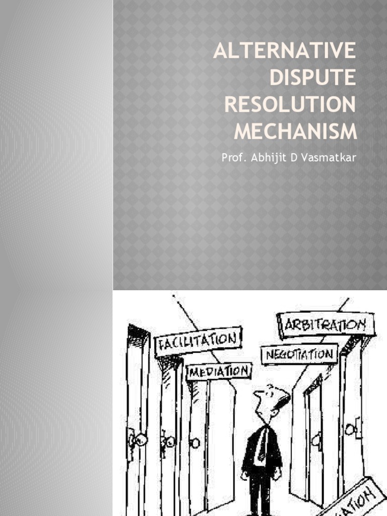Alternative Dispute Resolution Mechanism: Prof. Abhijit D Vasmatkar | PDF | Arbitration | Mediation