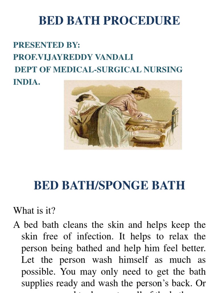 Bed Bath Procedure: Presented By: Prof - Vijayreddy Vandali Dept of Medical-Surgical Nursing ...