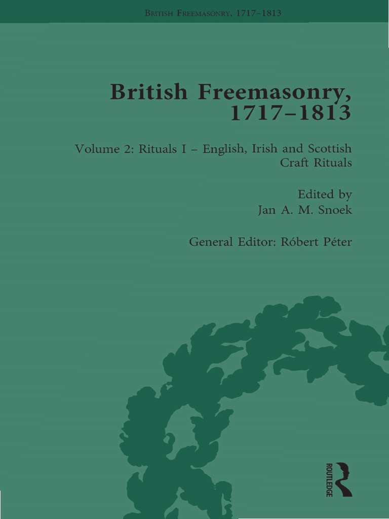 Jan A. M. Snoek (Ed.) - British Freemasonry, 1717-1813, Volume 2 ...