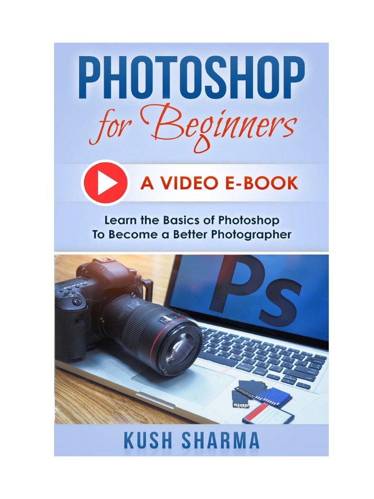 Photoshop For Beginners A Video E Book Learn The Basics of Photoshop To ...