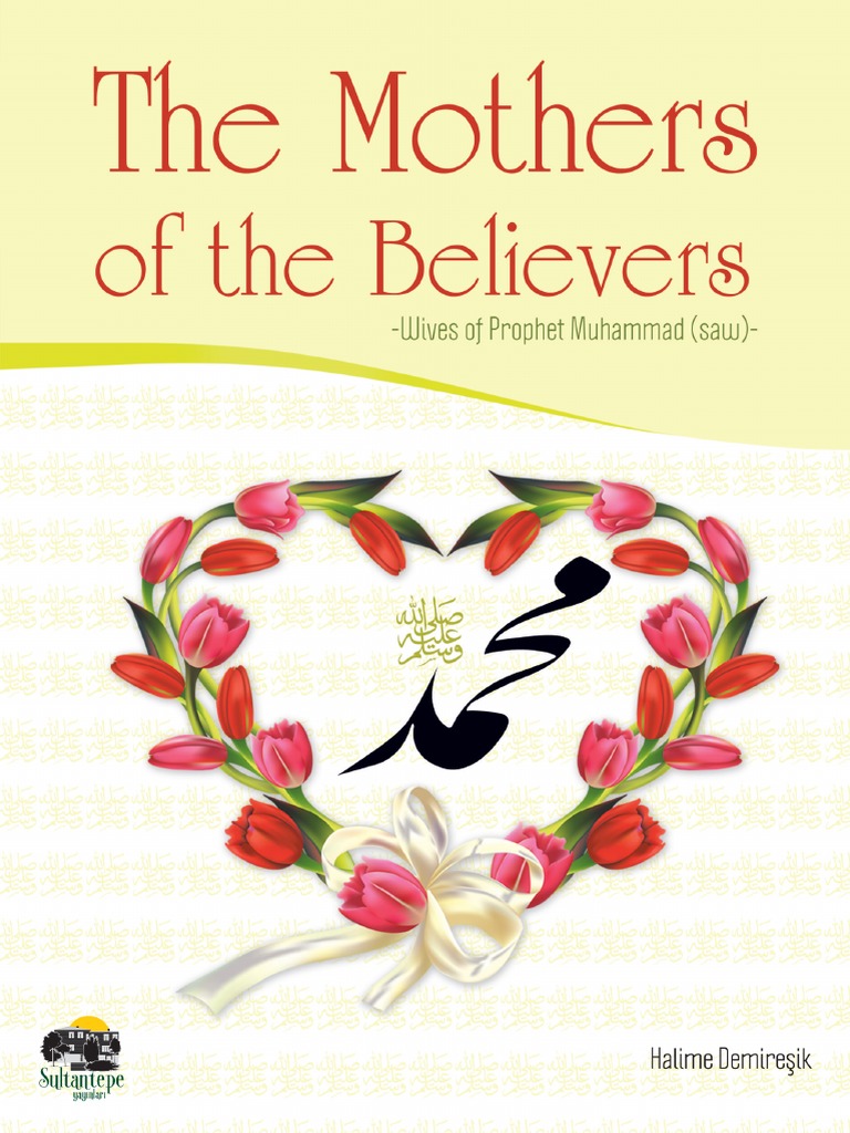 The Mothers of the Believers: An Introduction to the Wives of Prophet ...