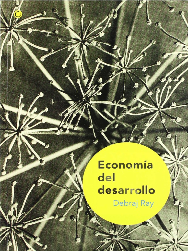 Debraj Ray - Economia Del Desarrollo-Antoni Bosch Editor (2003) PDF ...