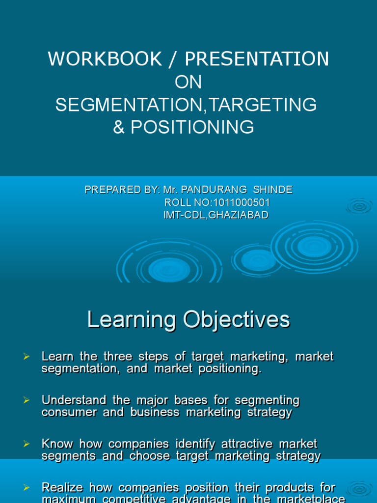 Workbook/Presentation On Segmentation, Targeting and Positioning of Market | PDF | Market ...