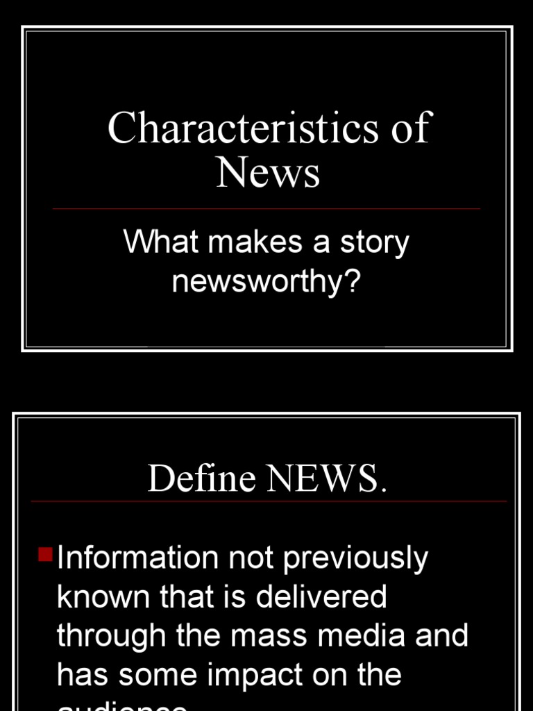 Characteristics of News: What Makes A Story Newsworthy? | PDF ...