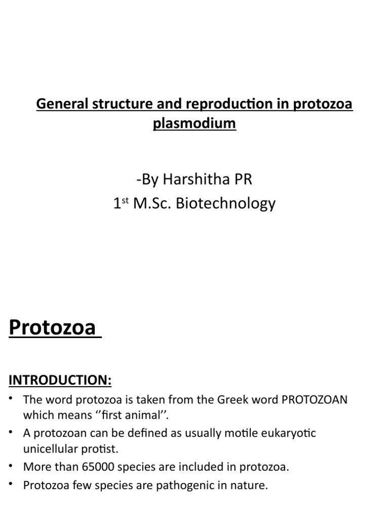 By Harshitha PR 1 M.Sc. Biotechnology: General Structure and Reproduction in Protozoa Plasmodium ...