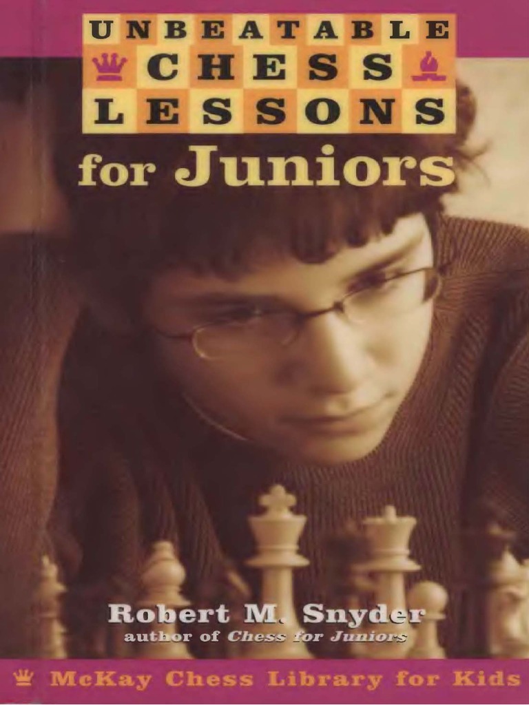 Robert M. Snyder - Unbeatable Chess Lessons For Juniors (McKay Chess ...