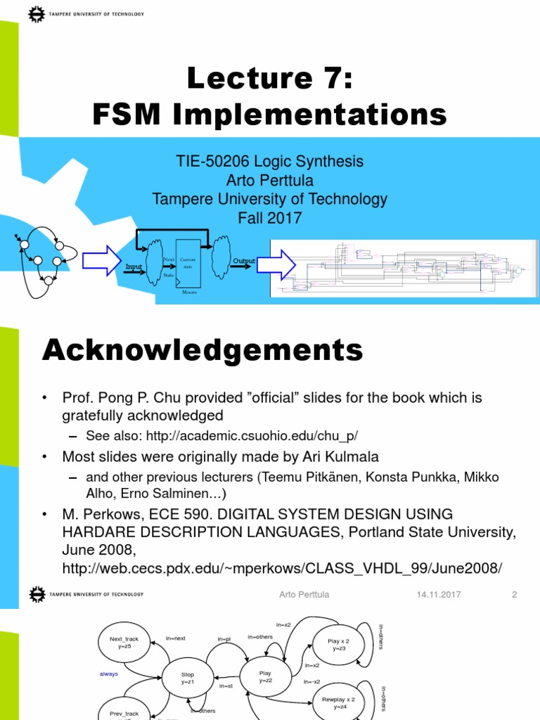 FSM Implementations: TIE-50206 Logic Synthesis Arto Perttula Tampere University of Technology ...