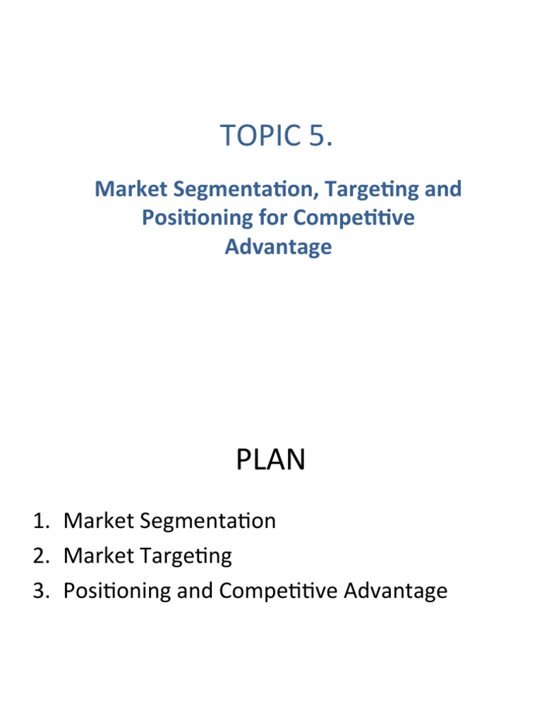 Topic 5.: Market Segmentation, Targeting and Positioning For Competitive Advantage | PDF ...
