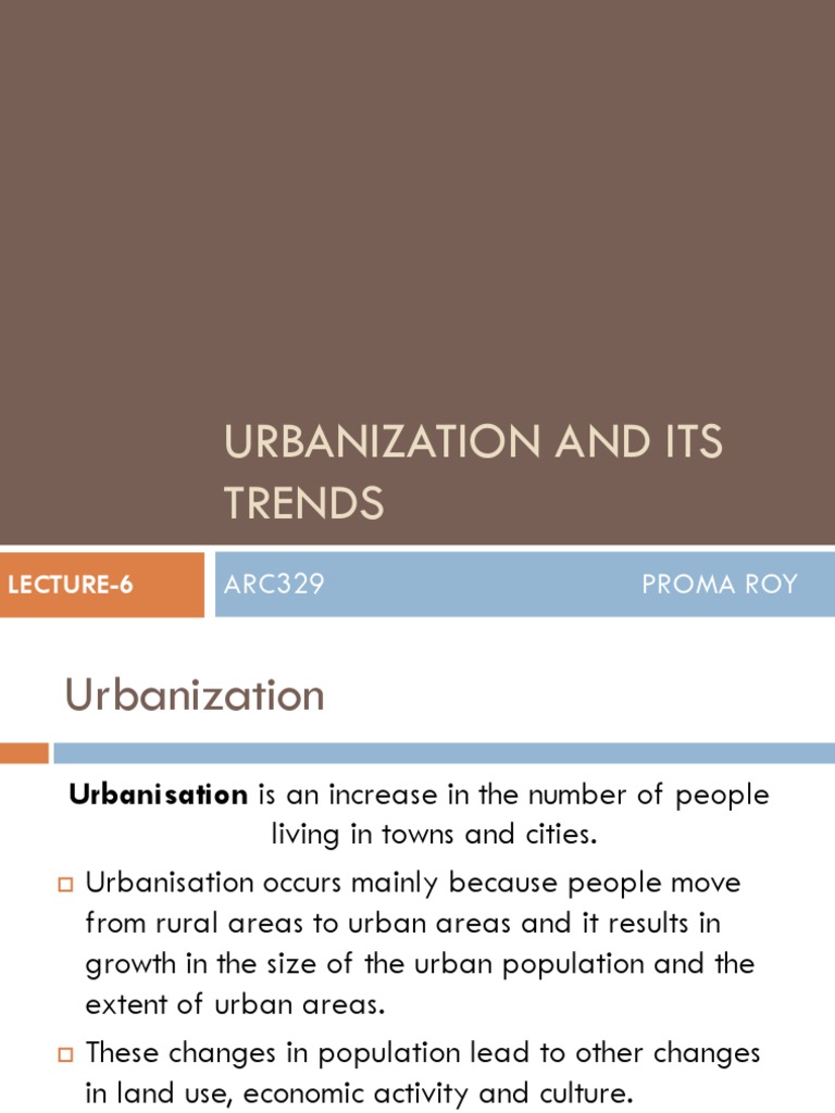Urbanization and Its Trends: ARC329 Proma Roy | PDF | Urbanization ...