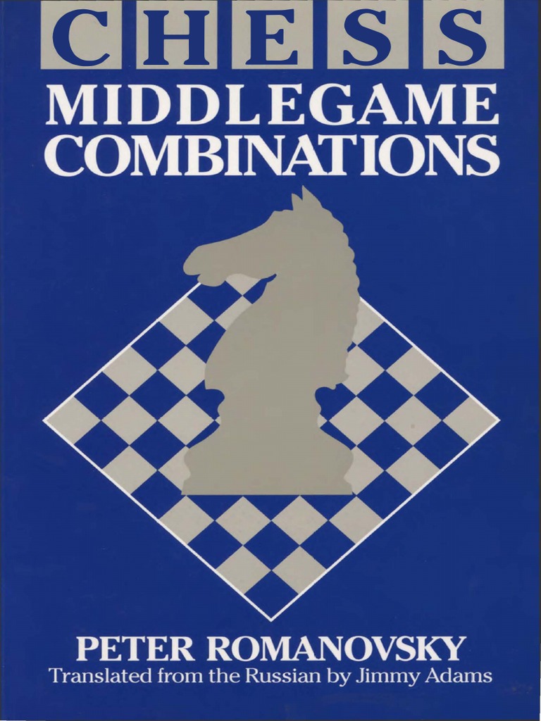 Chess Middlegame Combinations - Peter Romanovsky | PDF | Chess | Chess ...