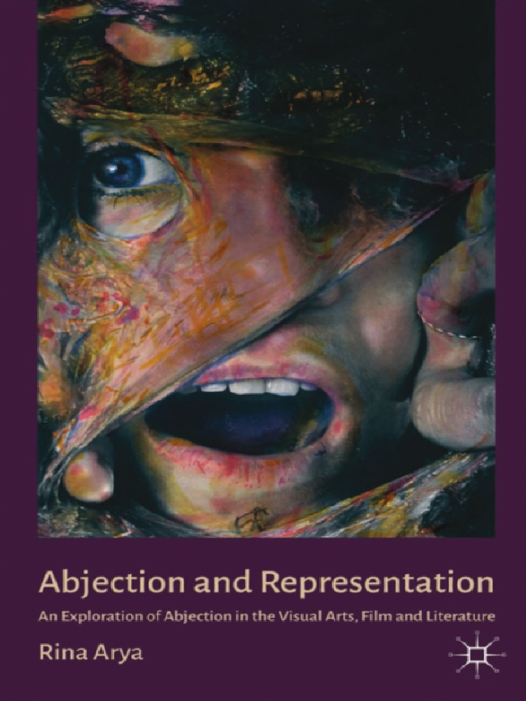 Rina Arya (Auth.) - Abjection and Representation - An Exploration of Abjection in The Visual ...