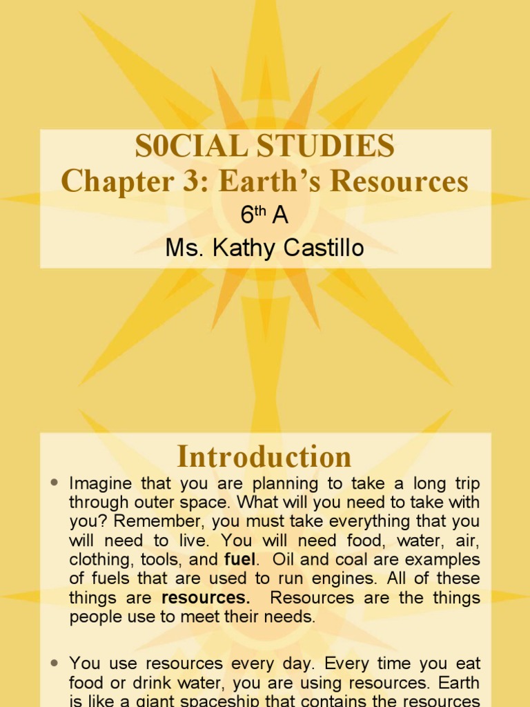 S0Cial Studies Chapter 3: Earth's Resources: 6 A Ms. Kathy Castillo ...