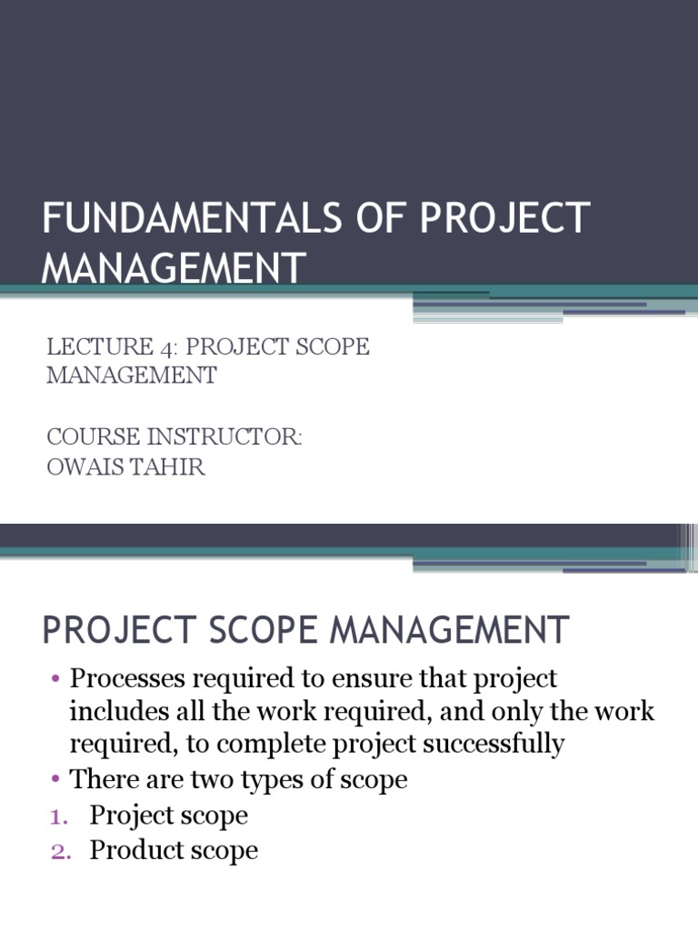 Fundamentals of Project Management: Lecture 4: Project Scope Management Course Instructor: Owais ...