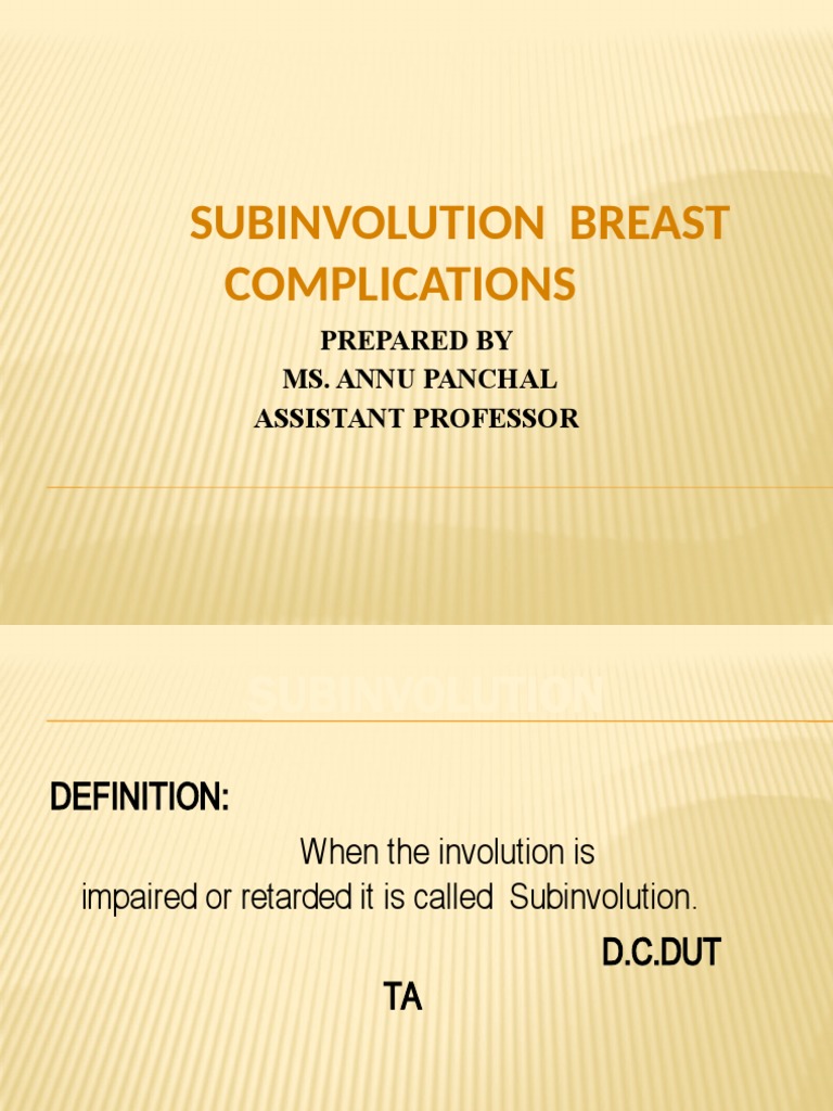 Subinvolution Breast Complications: Prepared by Ms. Annu Panchal ...