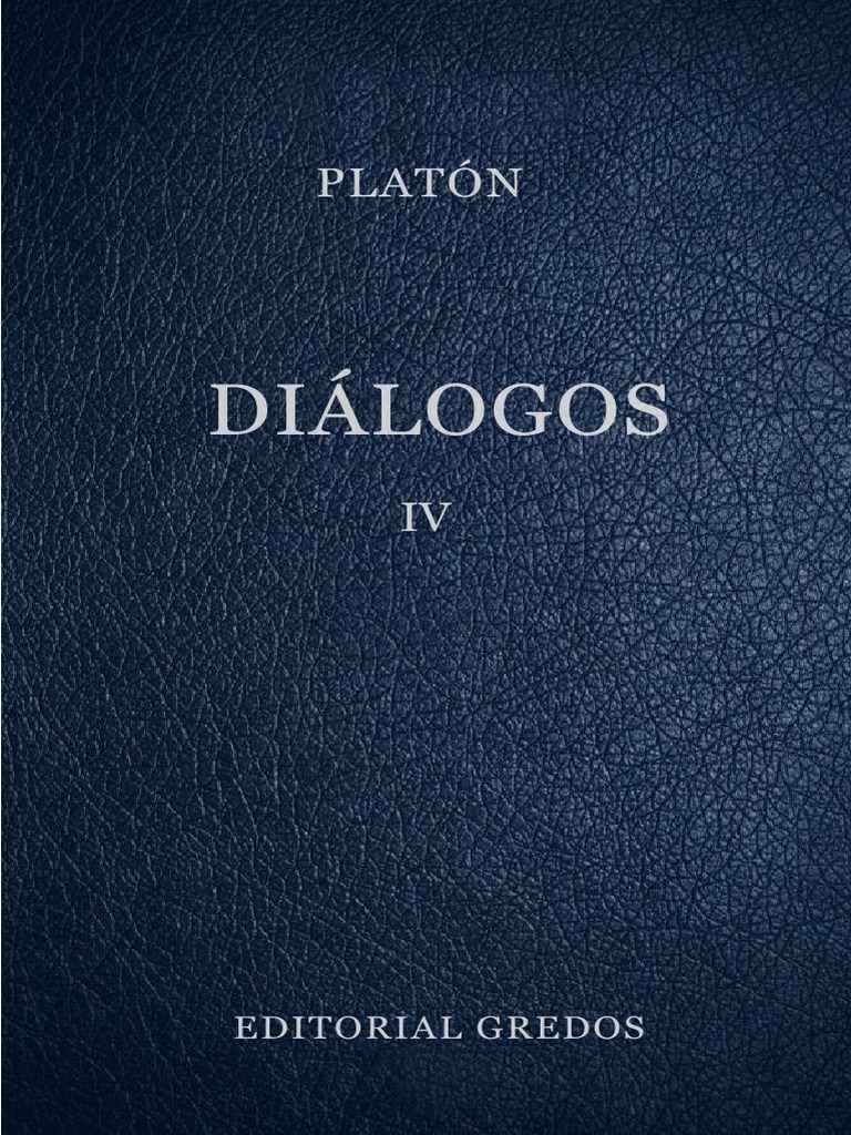 Platon. - Dialogos IV (1986) | PDF | Diálogo | Filosofía Griega Clásica