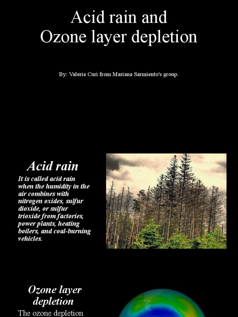 Acid Rain and Ozone Layer Depletion: By: Valeria Curi From Mariana ...