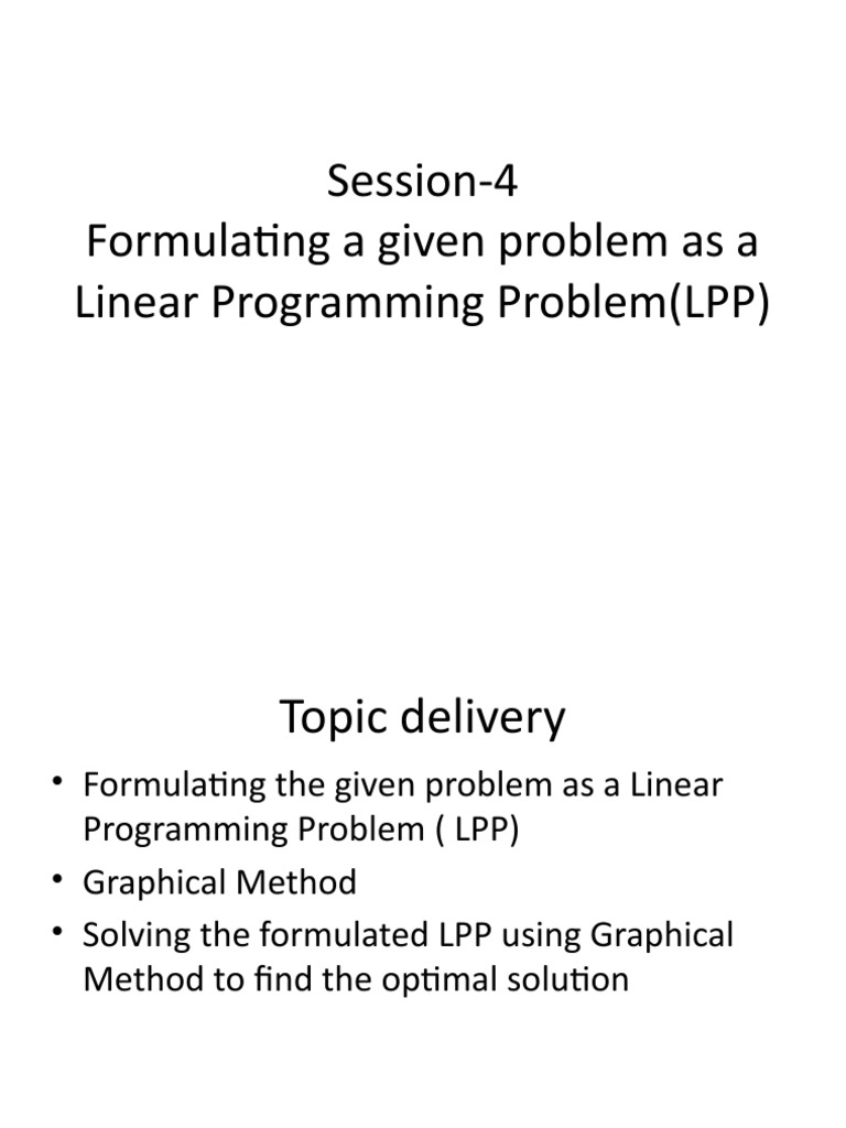 Session-4 Formulating A Given Problem As A Linear Programming Problem ...