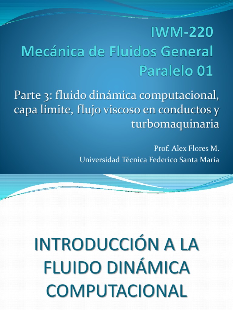 IWM-220, PARTE 3 - CFD, Capa Límite, Flujo Viscoso en Conductos y ...