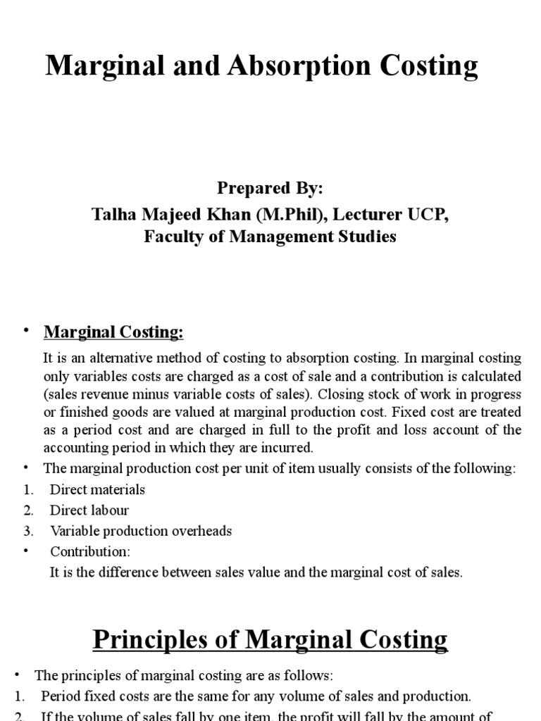 Marginal and Absorption Costing: Prepared By: Talha Majeed Khan (M.Phil ...